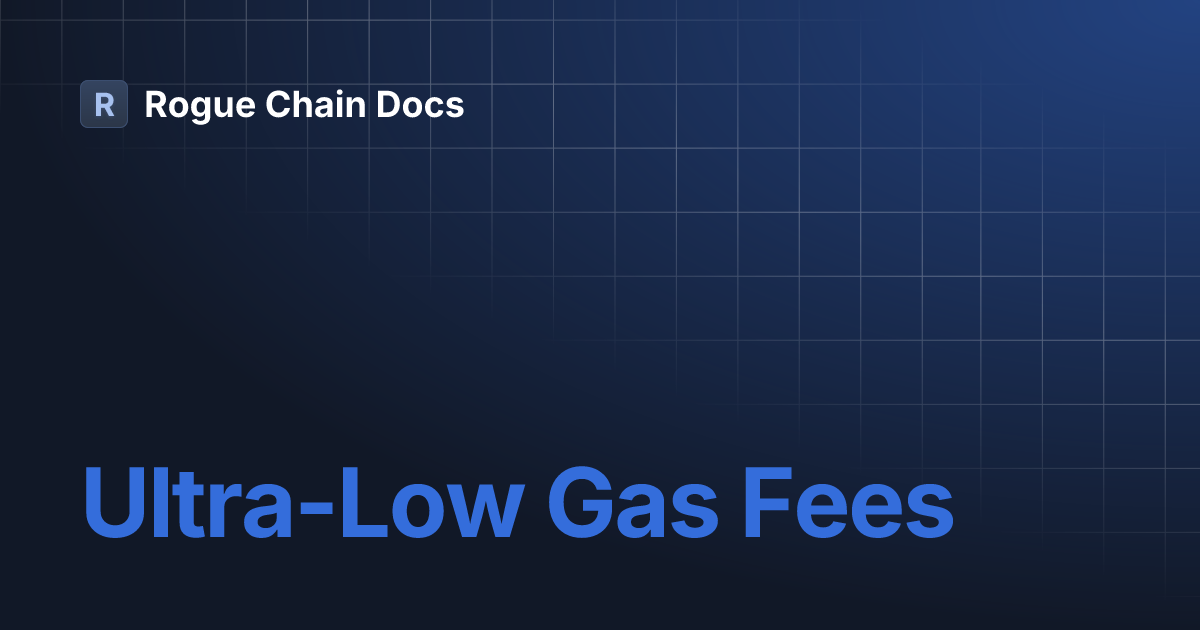 Ultra-Low Gas Fees | Rogue Chain Docs