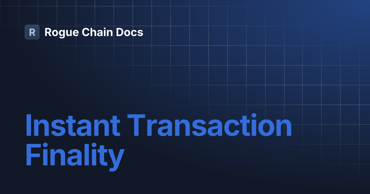 Instant Transaction Finality | Rogue Chain Docs