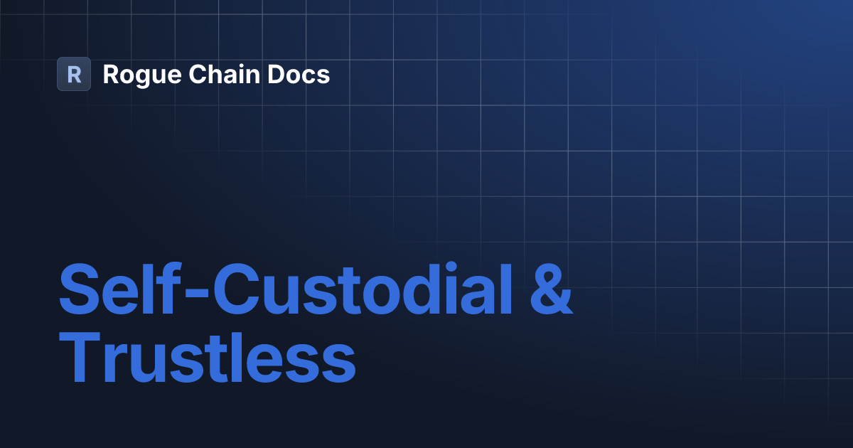 Self-Custodial & Trustless | Rogue Chain Docs