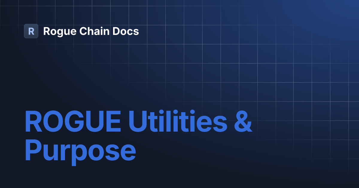 ROGUE Utilities & Purpose | Rogue Chain Docs
